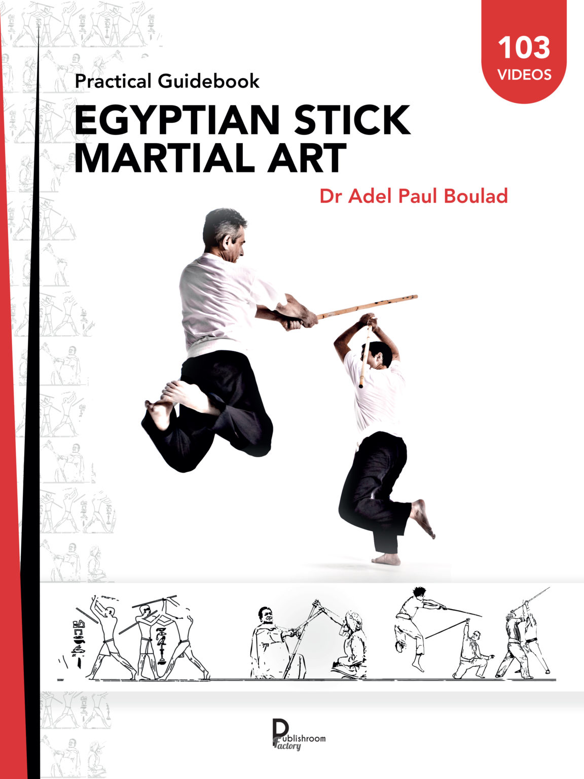 “Egyptian Stick Martial Art. Practical Guidebook “ - Modern Tahtib “Egyptian Stick Martial Art. Practical Guidebook “ - Modern Tahtib